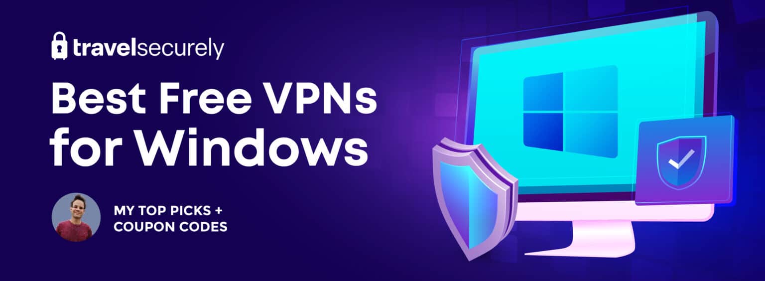 6 Best Free VPNs for Windows in 2025 — My 100% Top Picks - TravelSecurely